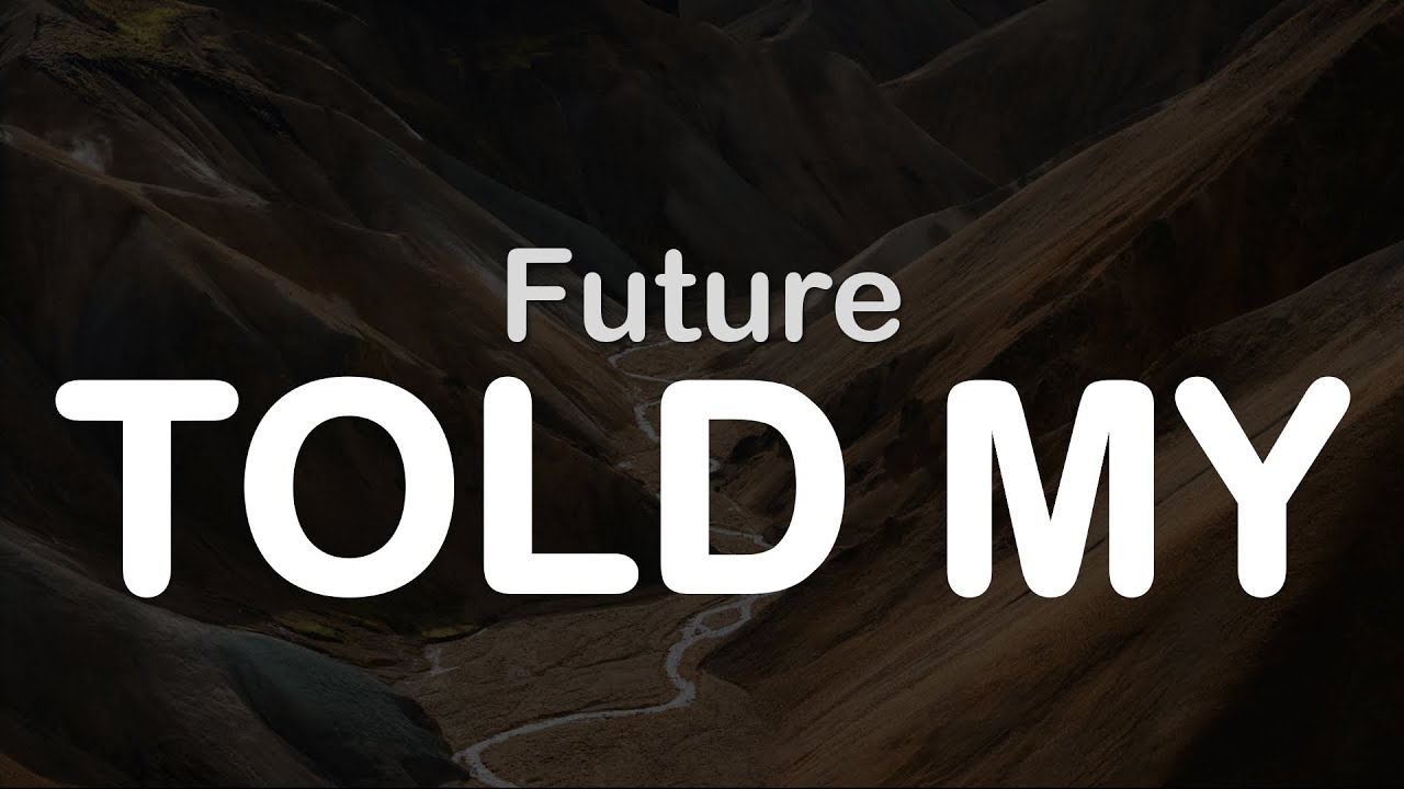Future - TOLD MY (Clean Lyrics) - YouTube