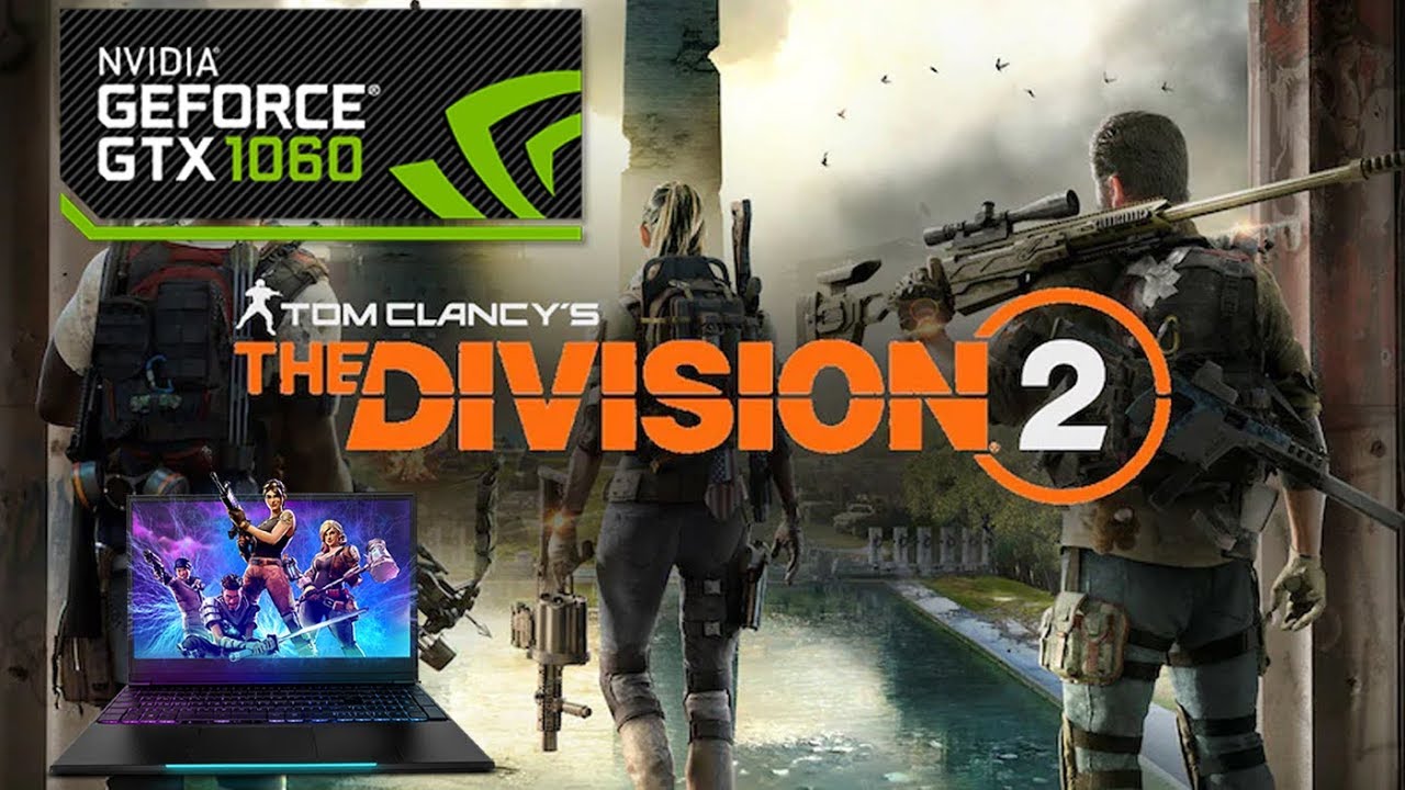 The Division 2 : Nvidia GTX 1060 Laptop - i7 8750H [OVERPOWERED 15 ...