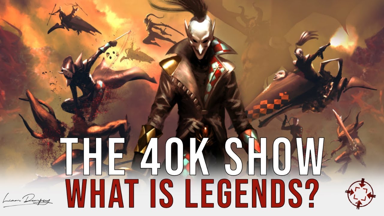 The 40K Show - What is LEGENDS?? - YouTube