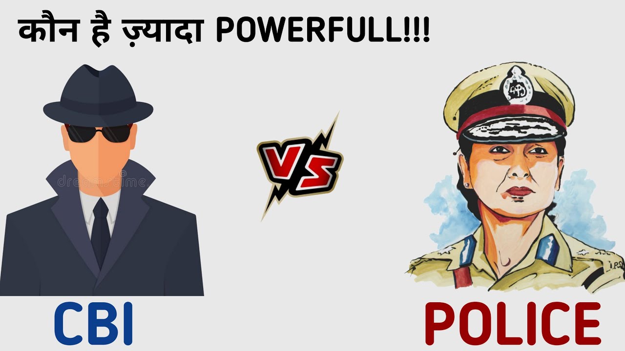 CBI Vs Police – Who Is More Powerful | Difference Between State Police ...