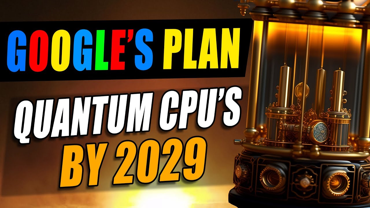 Google's Plan to Give YOU a Quantum Computer By 2029 - YouTube
