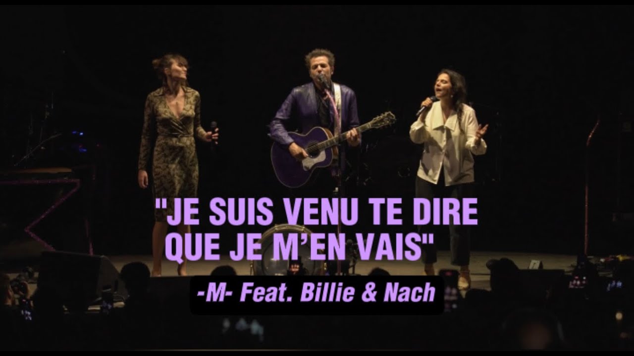 "Je suis venu te dire que je m'en vais" -M-, Billie Chedid, Nach ...