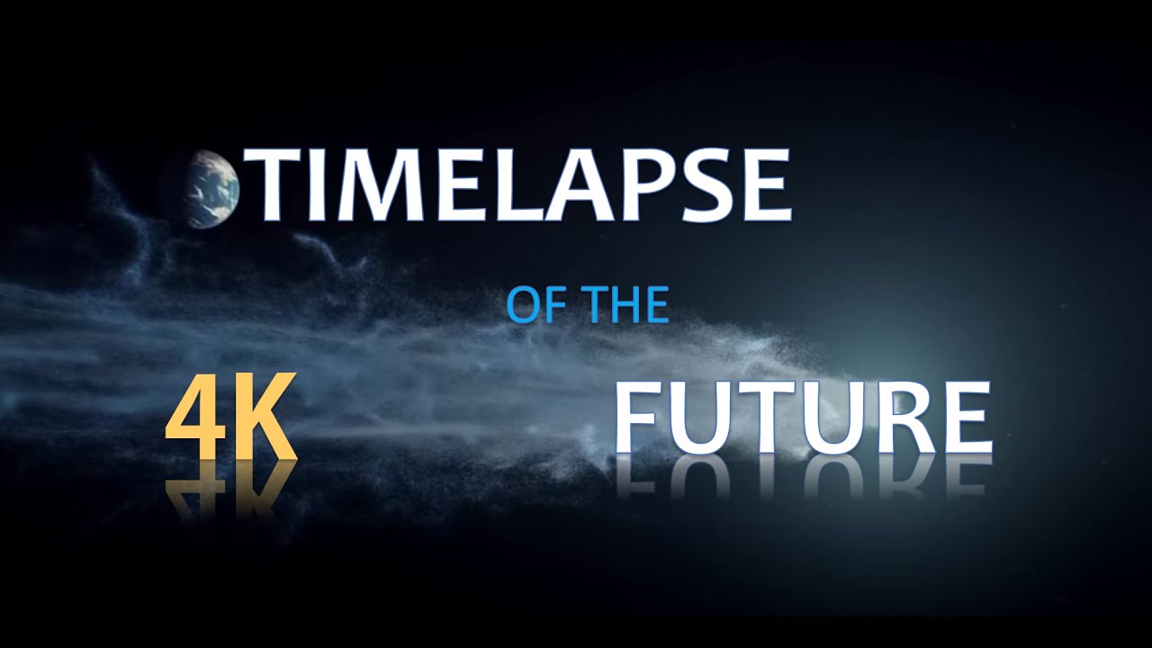 TIMELAPSE OF THE FUTURE A Journey to the End of Time (True 4K) - YouTube