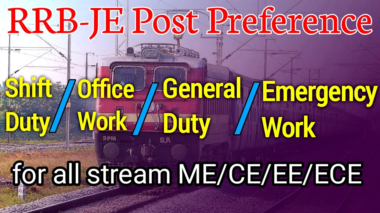 rrb je post preference general duty, shift duty, office work, emergency ...