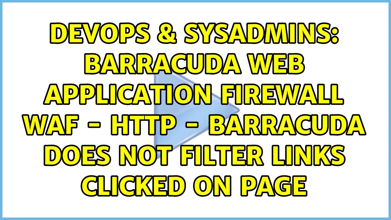 Barracuda Web Application Firewall WAF - HTTP - Barracuda Does Not ...