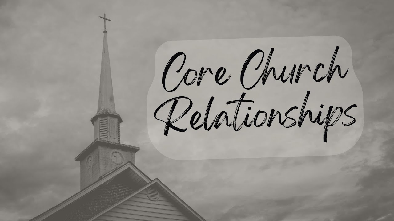 Core Church Relationships - Community - YouTube