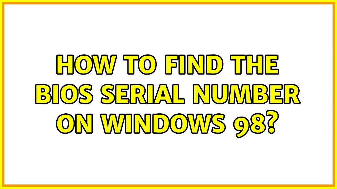 How to find the BIOS serial number on Windows 98? - YouTube