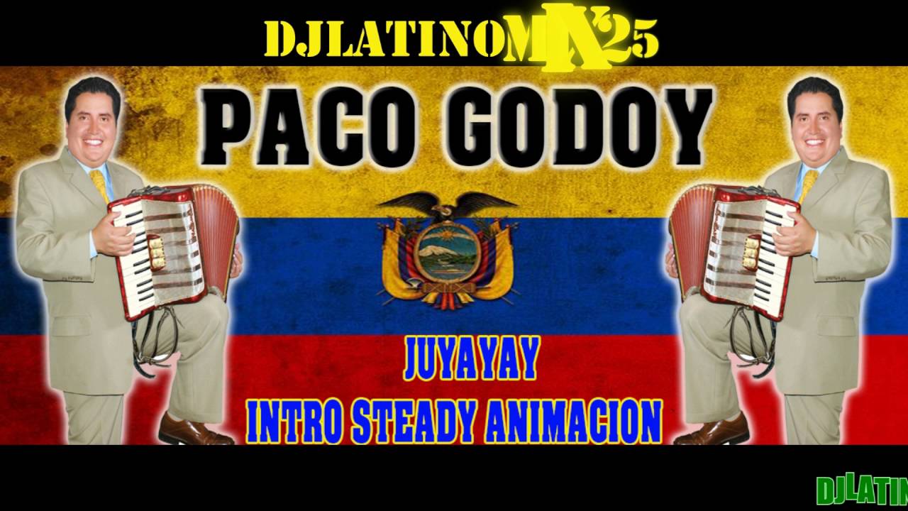 PACO GODOY - JUYAYAY - INTRO STEADY ANIMACION (INSTRUMENTALES CON ...
