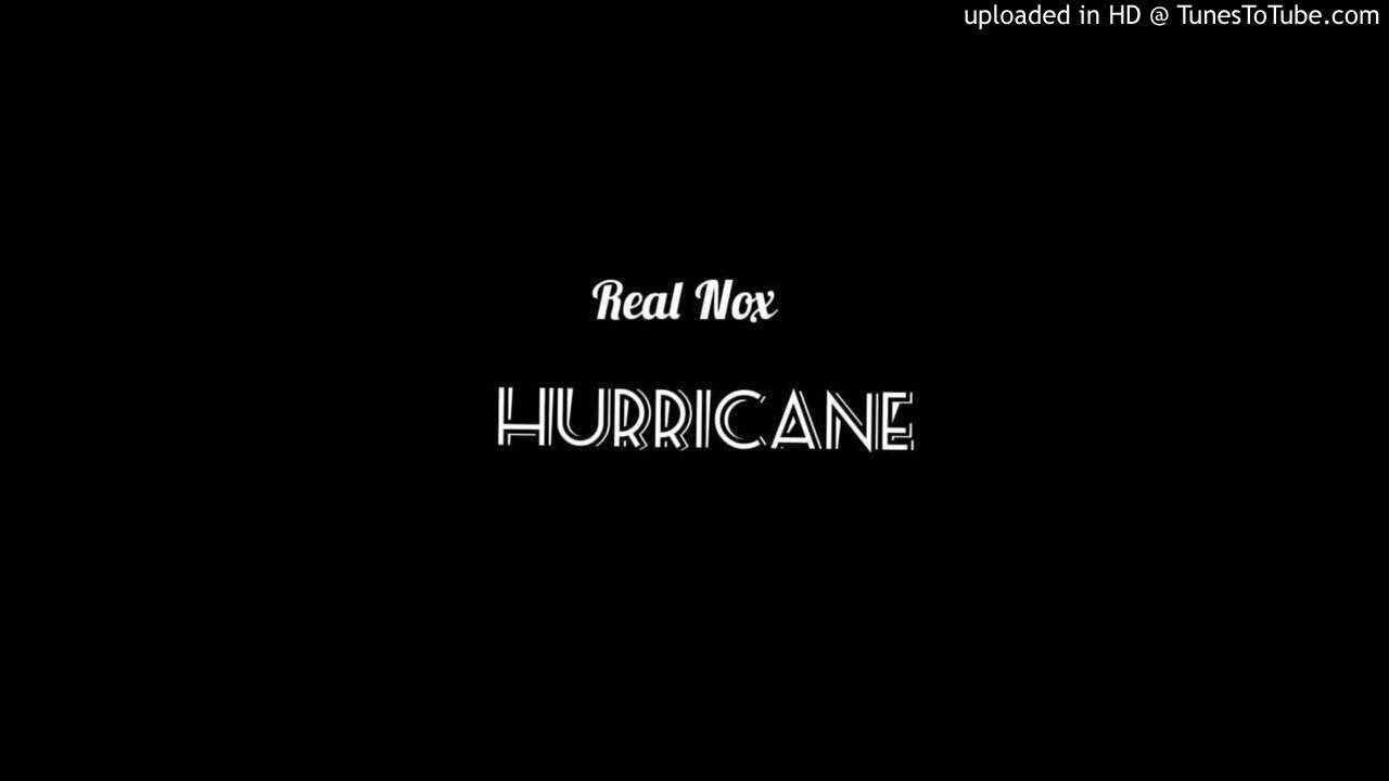Real Nox - Hurricane - YouTube
