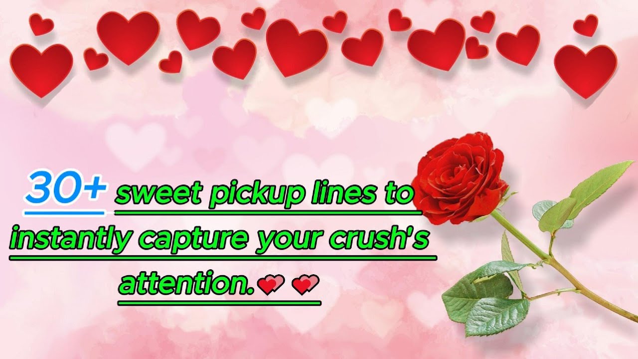 30+Sweet pickup lines to instantly capture your crush`s attention.💕💕 ...