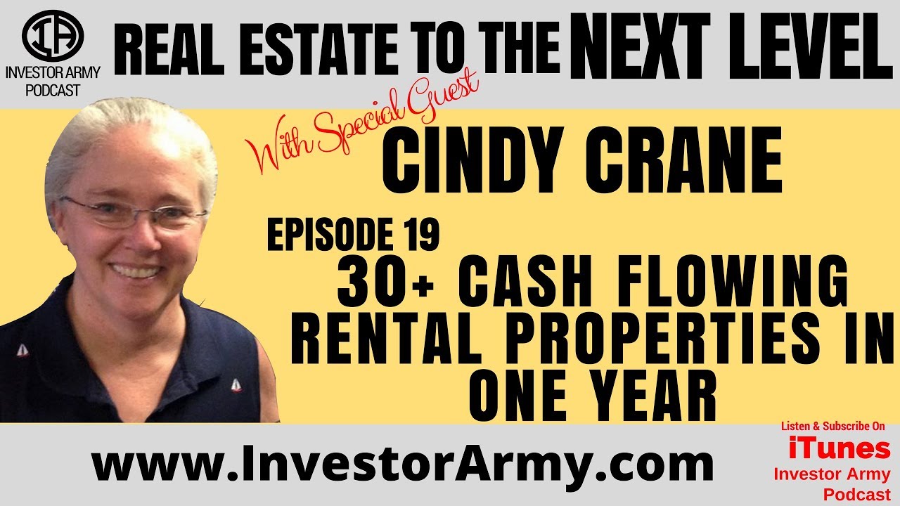 Episode #19 - Cindy Crane - 30 + Cash Flowing Rental Properties In One ...