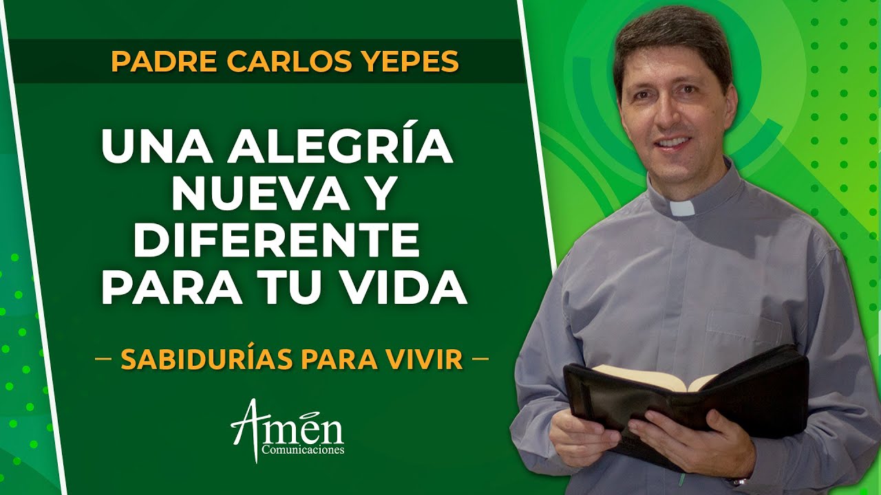 Aprende a vivir una alegría que no se acaba | Padre Carlos Yepes ...