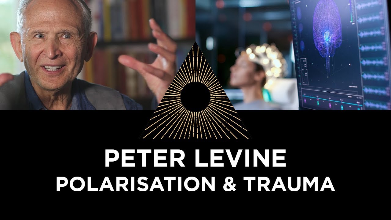 Peter Levine: Polarisation and Trauma (Part 4 of 4) - YouTube