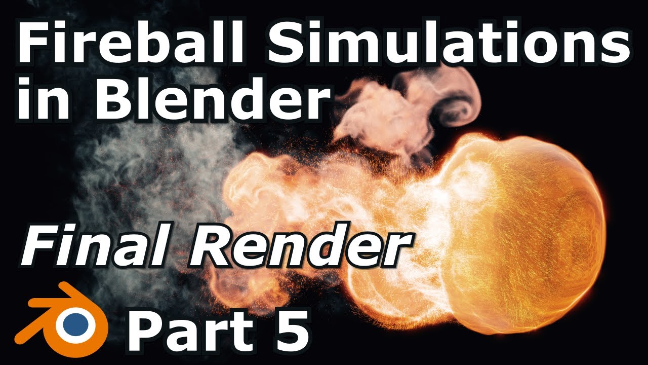 Fireball Simulations in Blender Part 5 | Final Render and Compositing ...