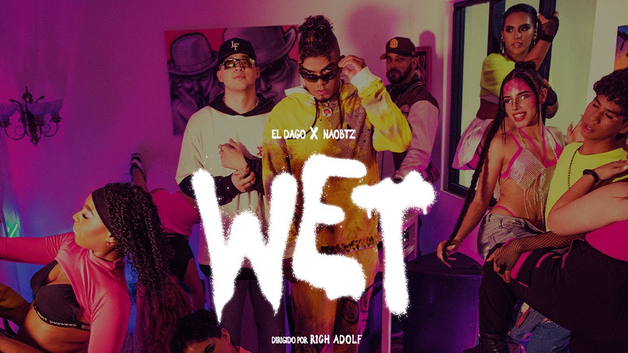 WET - EL DAGO, Naobtz (Video Oficial) - YouTube