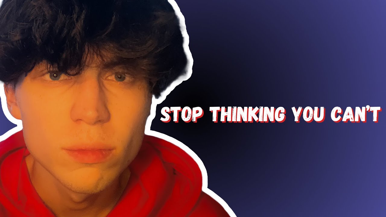 Stop Thinking You Can’t - YouTube
