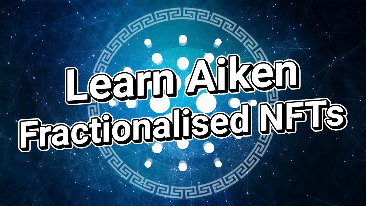 Learn Aiken: Fractionalised NFT - Cardano Smart Contracts - YouTube