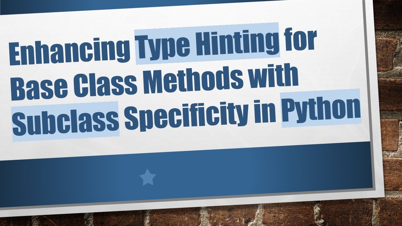 Enhancing Type Hinting For Base Class Methods With Subclass Specificity In Python Youtube