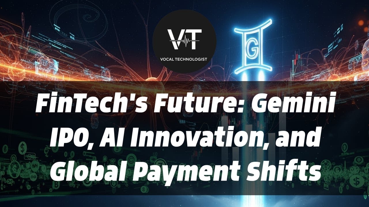 FinTech's Future: Gemini IPO, AI Innovation, and Global Payment Shifts ...