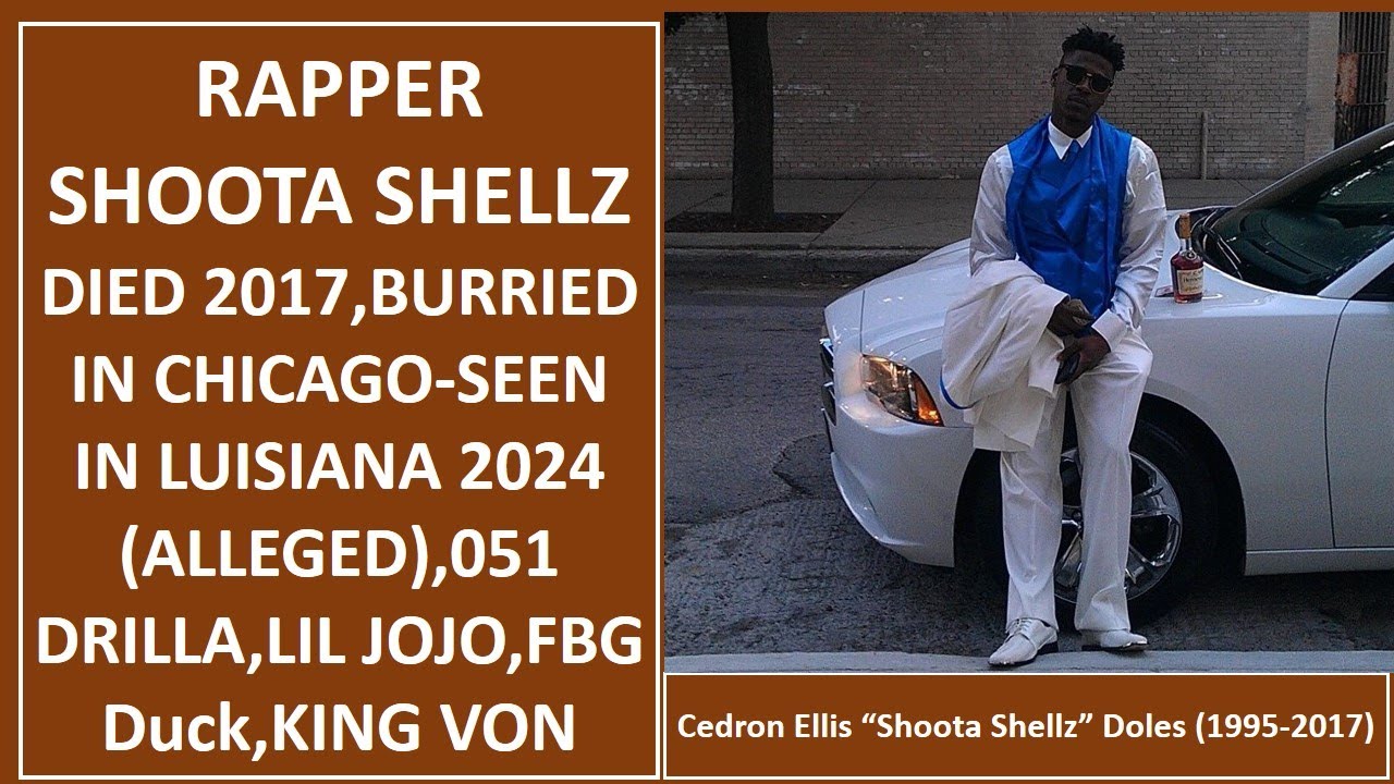 RAPPER SHOOTA SHELLZ DIED 2017,BURRIED IN CHICAGO-SEEN IN LUISIANA 2024 ...