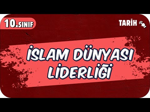 İslam Dünyası Liderliği | 10.Sınıf Tarih #2025