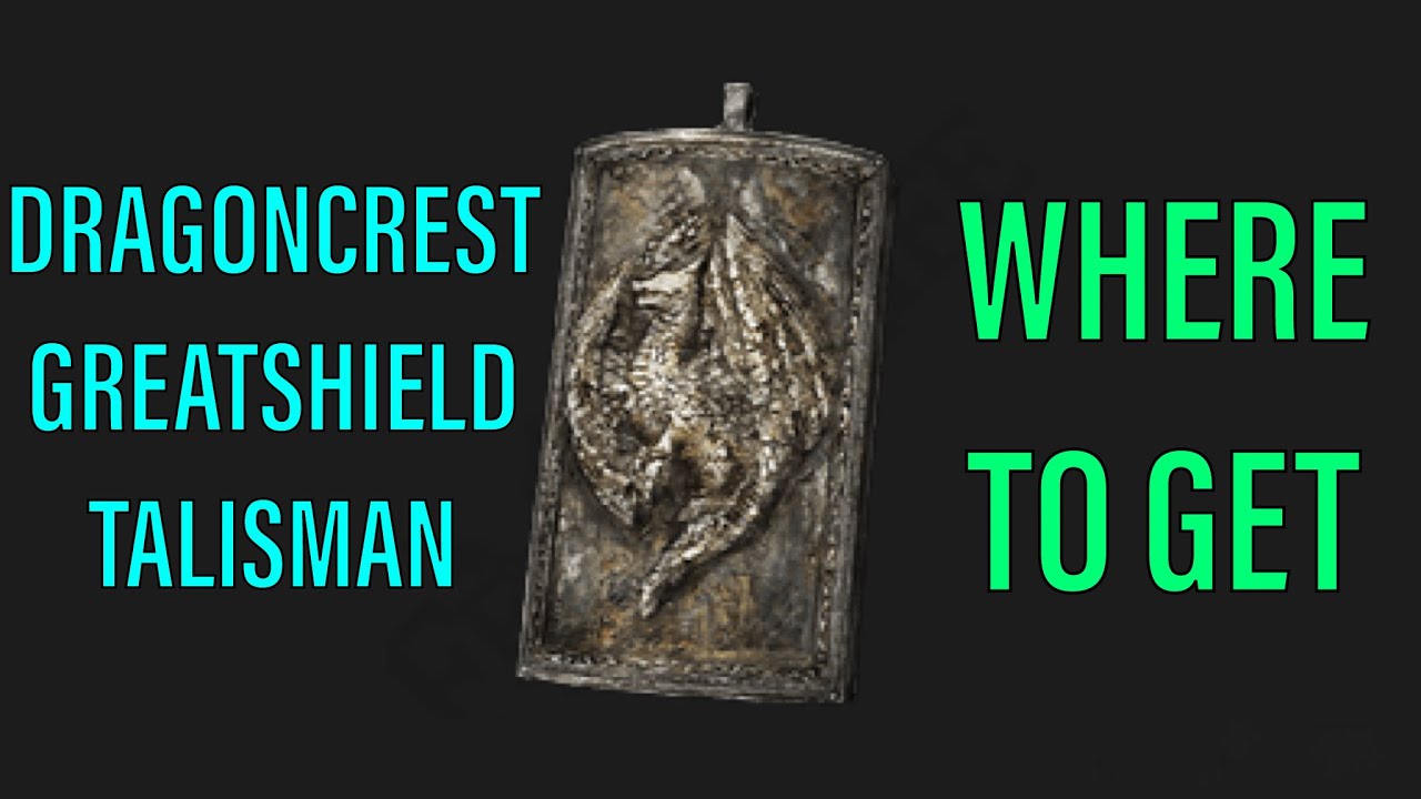 How To Get Dragoncrest Greatshield Talisman | Dragoncrest Greatshield ...