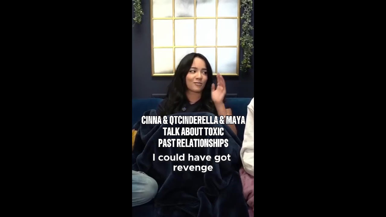 Cinna, QTCinderella, & Maya Talk About Toxic Past Relationships - YouTube
