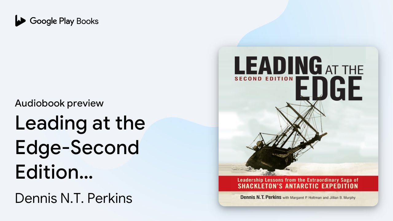 Leading at the Edge-Second Edition: Leadership… by Dennis N.T. Perkins · Audiobook preview - YouTube