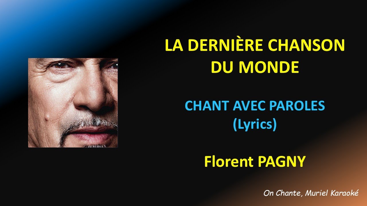 FLORENT PAGNY - LA DERNIERE CHANSON DU MONDE - LYRICS - PAROLES (HQ ...