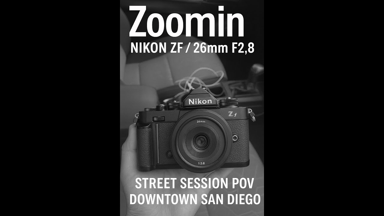 Zoomin Street Sesh: POV with the Nikon ZF 26mm F2.8 -- Downtown San Diego - YouTube