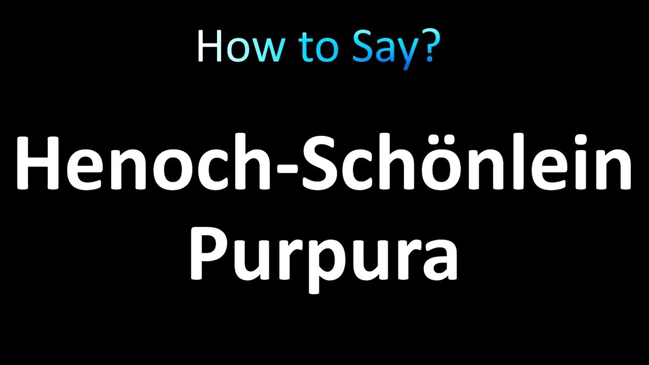 How To Pronounce Henoch Schonlein Purpura Hsp Youtube