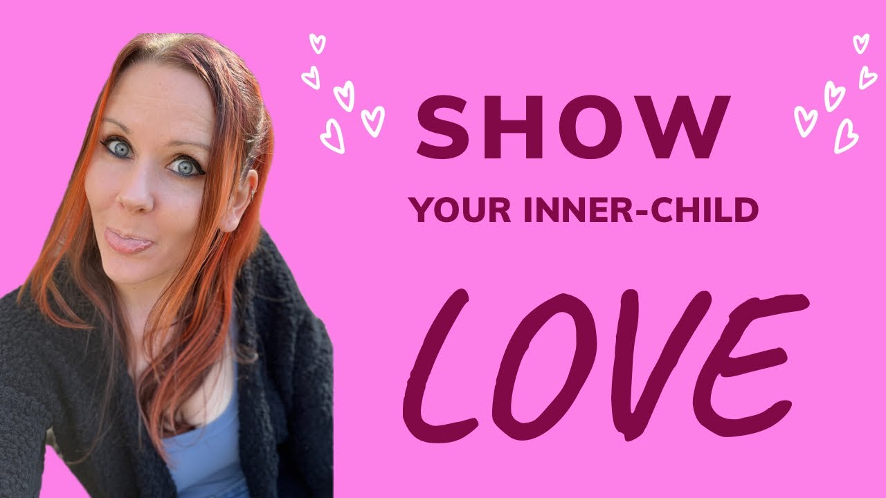 How Can You Show Your Inner Child More Love? - 28 Day Self Love ...