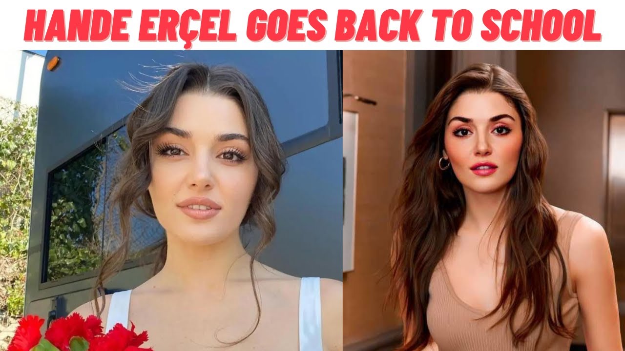 Hande Erçel Goes Back to School I Turkish Actresses I Turkish Series I ...