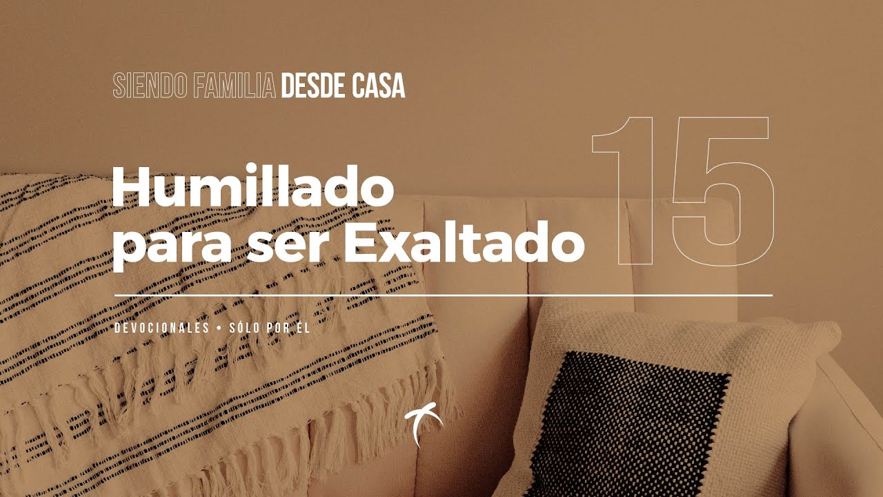 Devocional 15: "Humillado para ser Exaltado" - YouTube