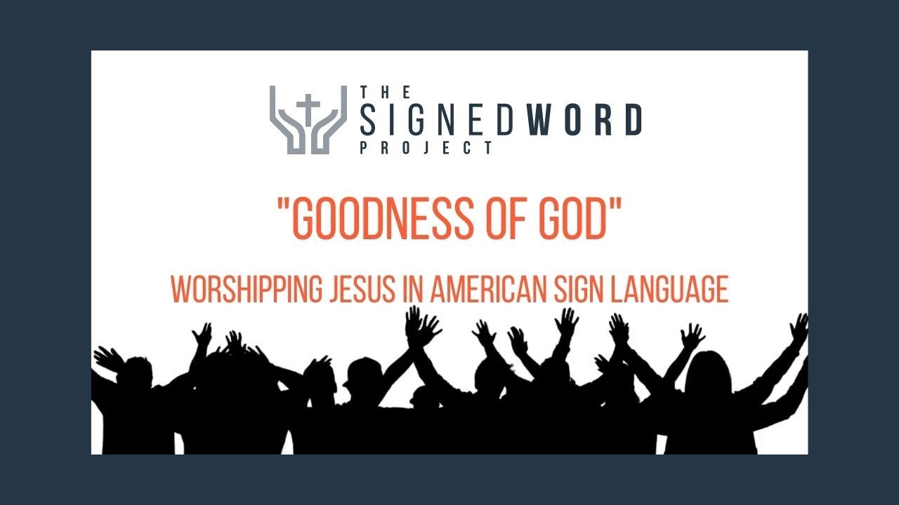 "Goodness of God" in ASL - YouTube