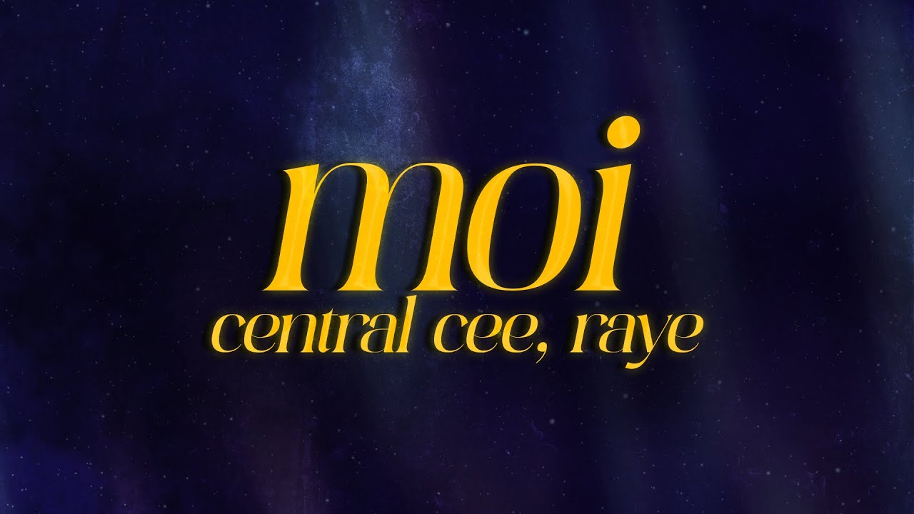 CENTRAL CEE, RAYE - MOI 💸 (lyrics) - YouTube