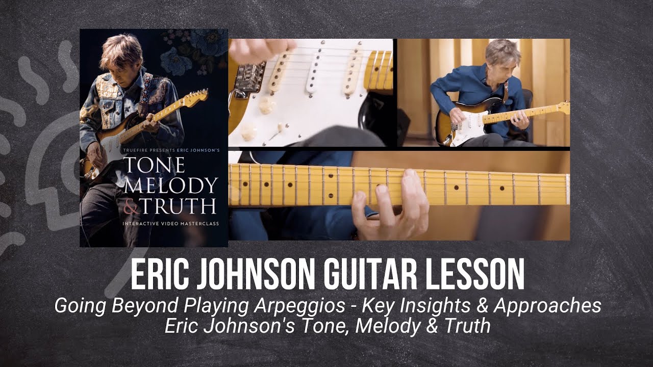 🎸 Eric Johnson Guitar Lesson - Going Beyond Playing Arpeggios - Key ...