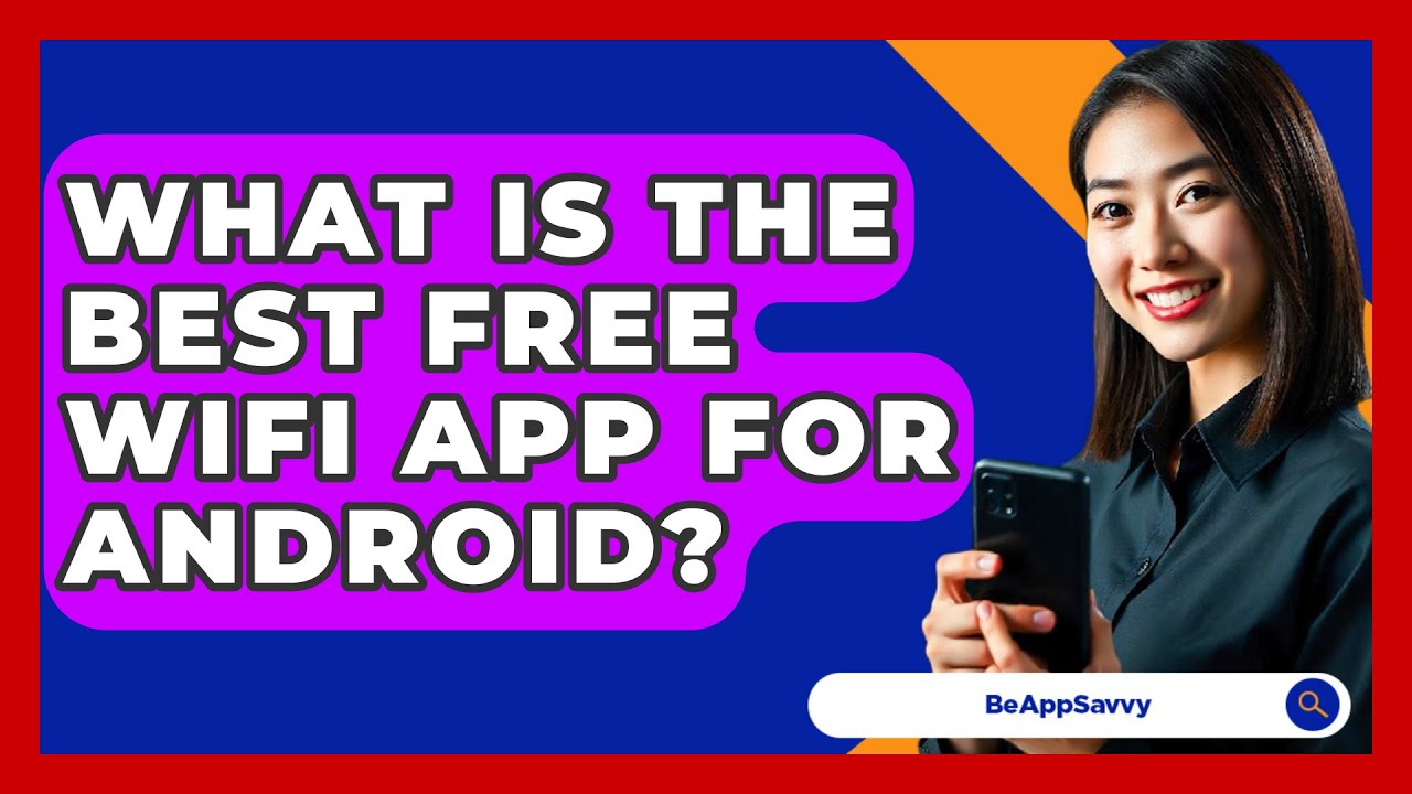 What Is The Best Free WiFi App For Android? - Be App Savvy - YouTube