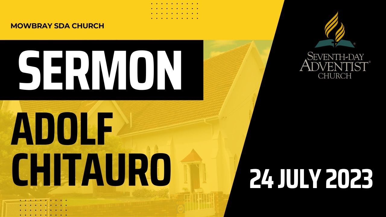 Mowbray SDA Church || Sermon time || Adolf Chitauro || 24 June 2023 ...