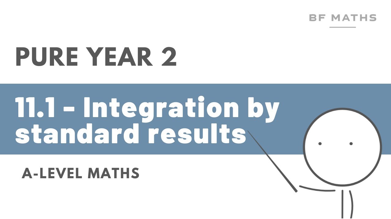 A-Level Maths | Pure Year 2 | 11.1 - Integration by standard results ...