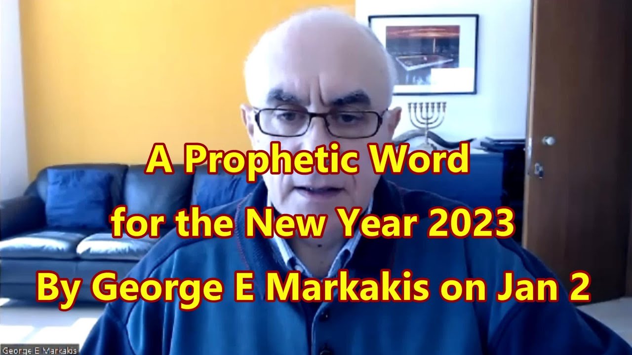 Prophetic word for the New Year 2023 by George E Markakis on Jan. 2 ...