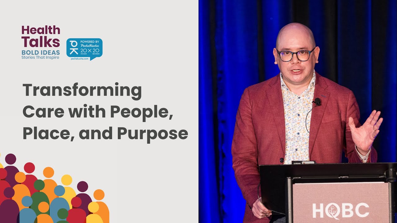 Transforming Care with People, Place, and Purpose - YouTube