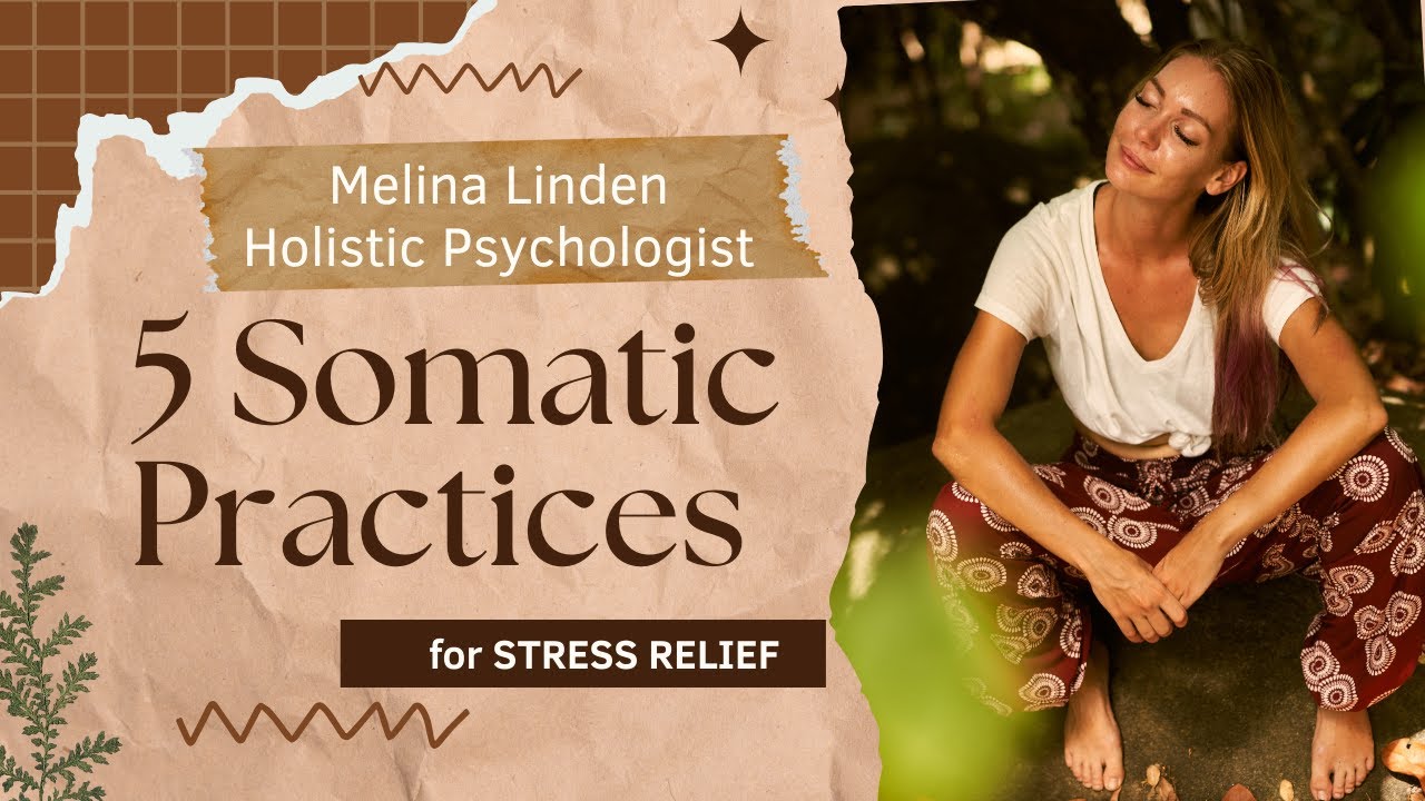 5 Evidence-Based Somatic Therapy Practices for Stress Relief | Holistic ...