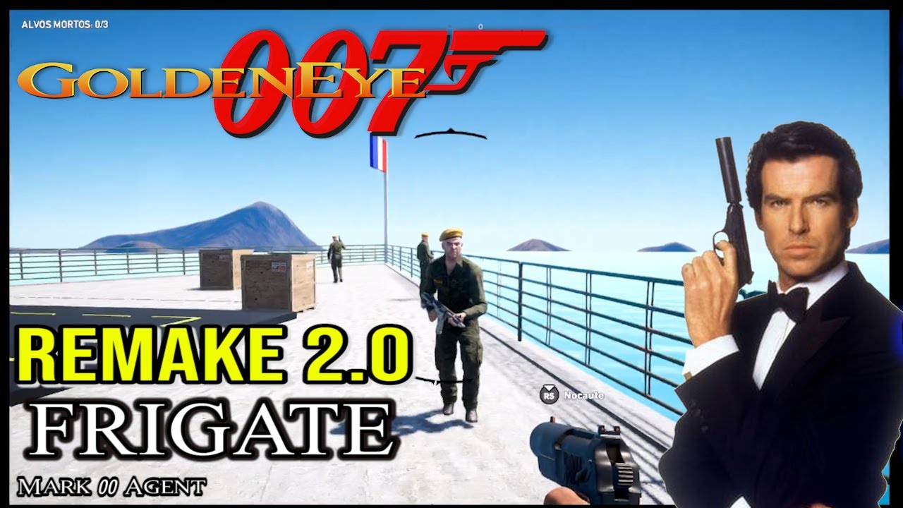 007 GOLDENEYE REMAKE 2.0 FASE2: FRIGATE - VERSÃO GOLDENEYECRY - YouTube