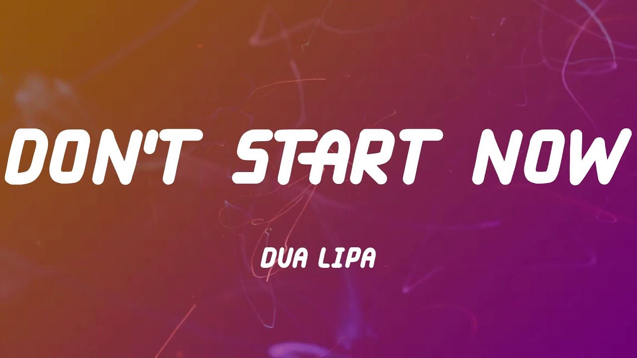 Don't Start Now - Dua Lipa (Lyrics) - YouTube
