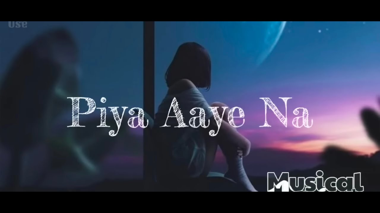 Piya aaye na by Aashiqui 2 slow and reverb || love song deep love - YouTube