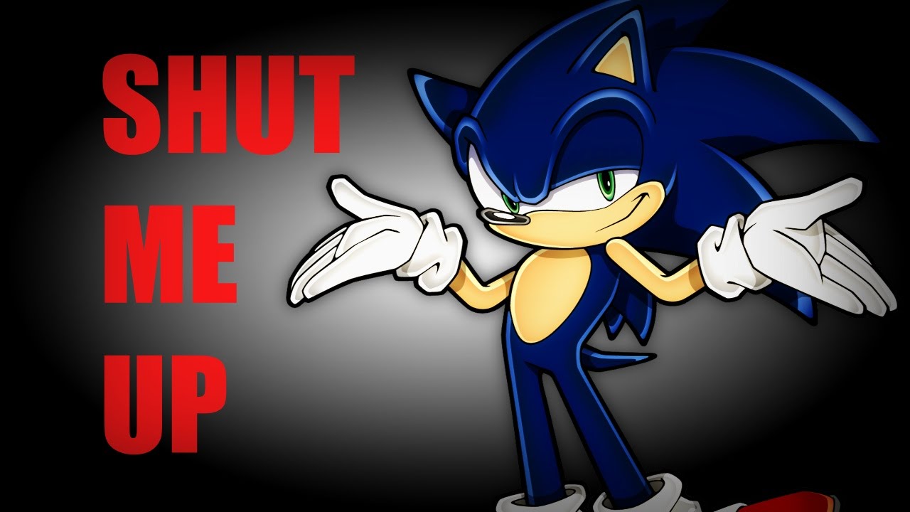 Sonic the Hedgehog AMV~SHUT ME UP - YouTube
