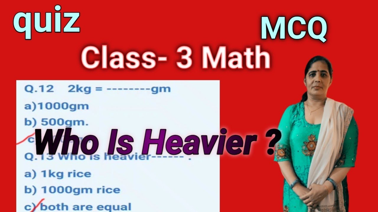 MCQ Class 3 Maths Chapter 8 ।। Who Is Heavier Quiz।। Weight - YouTube