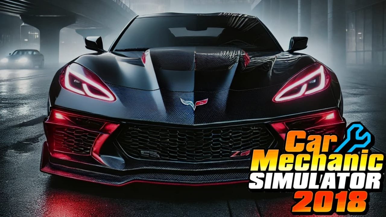 RESTORATION of a CORVETTE Stingray Z06 in Car mechanic simulator 2018 ...