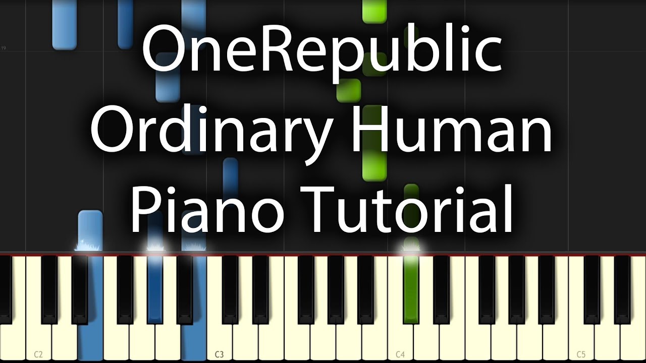 OneRepublic - Ordinary Human Tutorial (How To Play On Piano) - YouTube